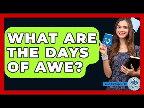 What Are The Days Of Awe? - Jewish Teachings For All