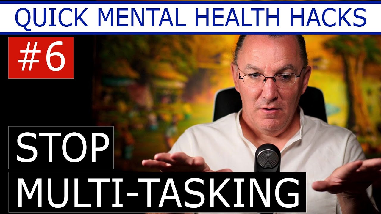 Quick Mental Health Hacks | 6 Stop Multitasking