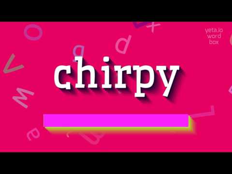 How to say "chirpy"! (High Quality Voices)