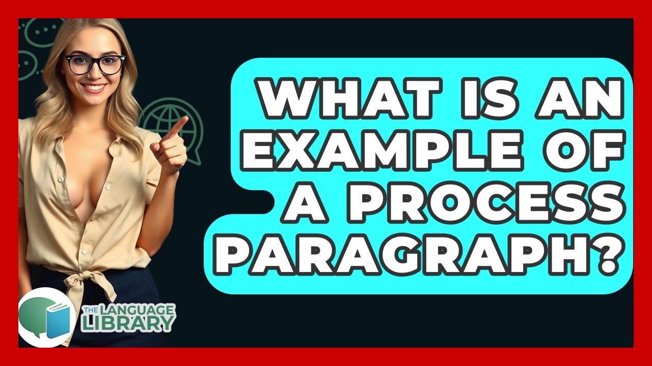 What Is An Example Of A Process Paragraph? - The Language Library