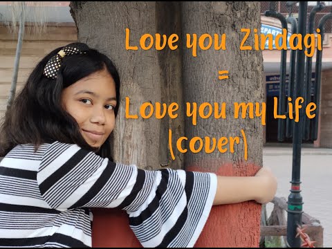 Love you Zindagi (English version) Written & cover by me Vidula...