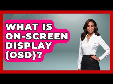 What Is On-Screen Display (OSD)? - NextGen Viewing and Audio
