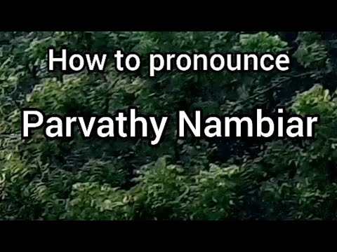 How to Pronounce Parvathy Nambiar