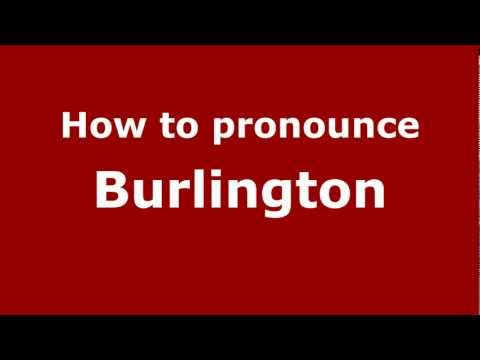 How to Pronounce Burlington - PronounceNames.com