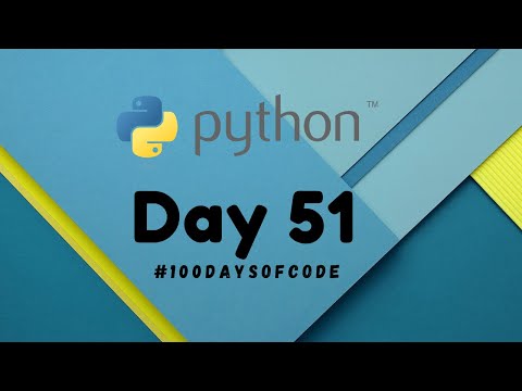 Day 51 | 100DaysOfCode Python