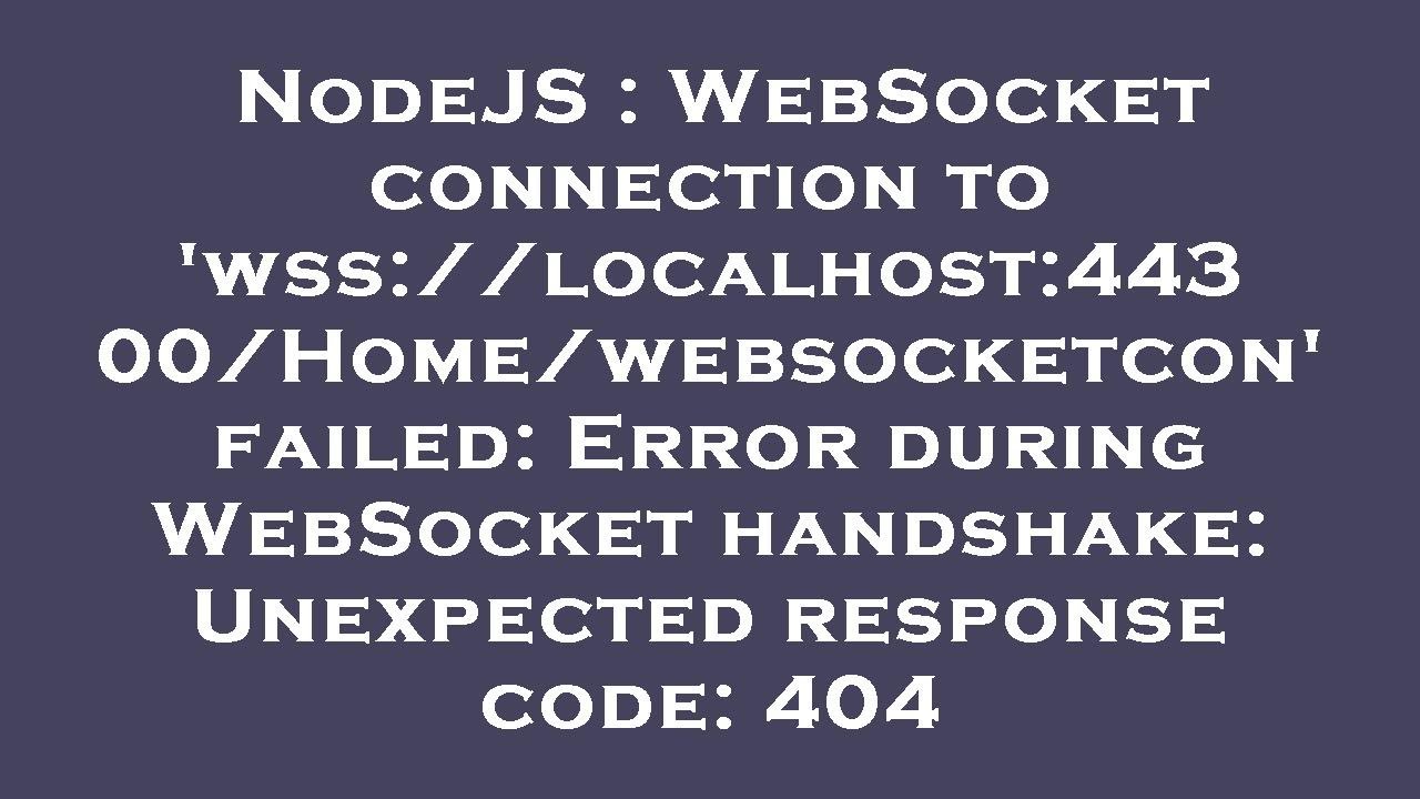 NodeJS : WebSocket connection to 'wss://localhost:44300/Home/websocketcon' failed: Error during WebS