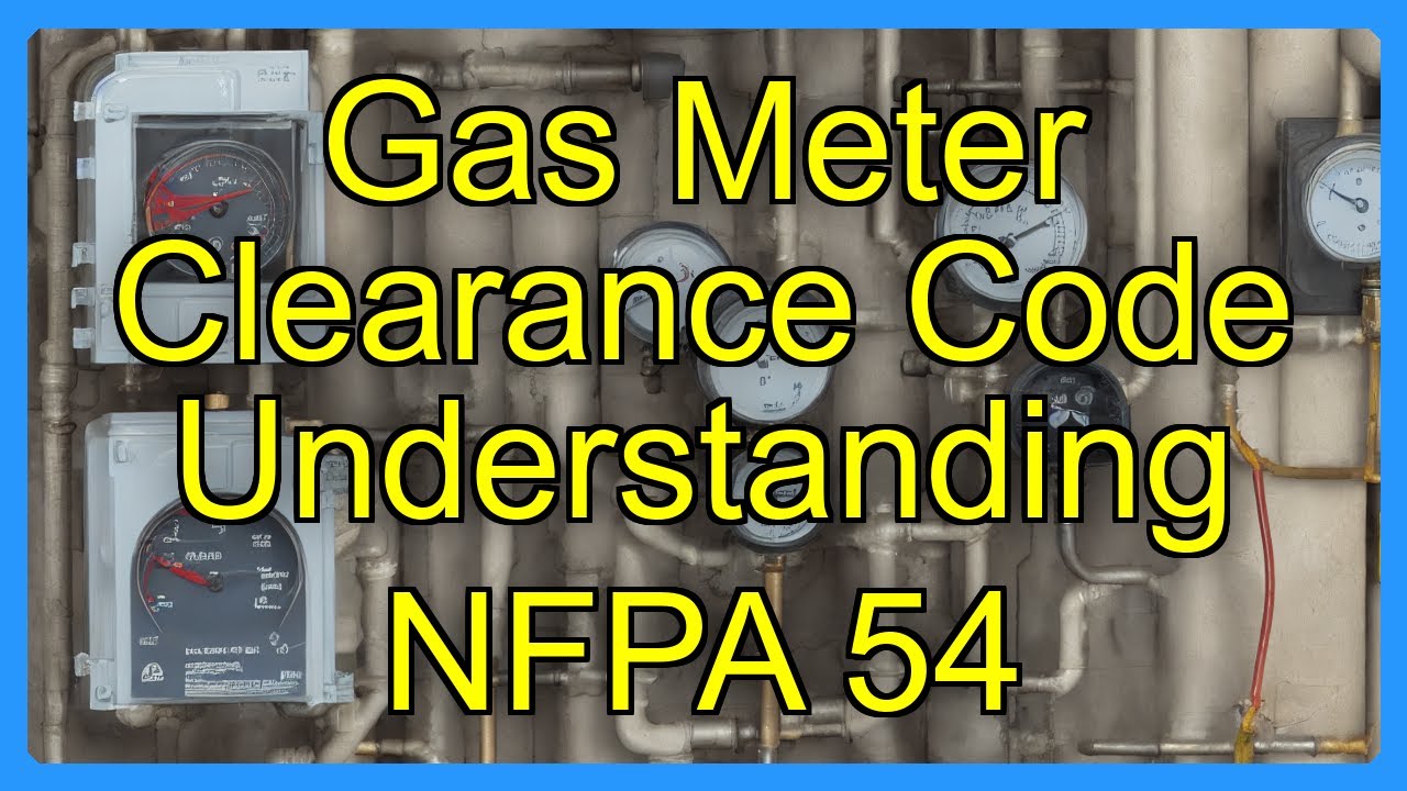Gas Meter Clearance Code Understanding NFPA 54