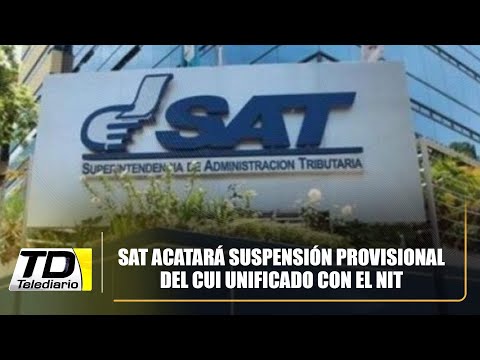 SAT acatará suspensión provisional del CUI unificado con el NIT