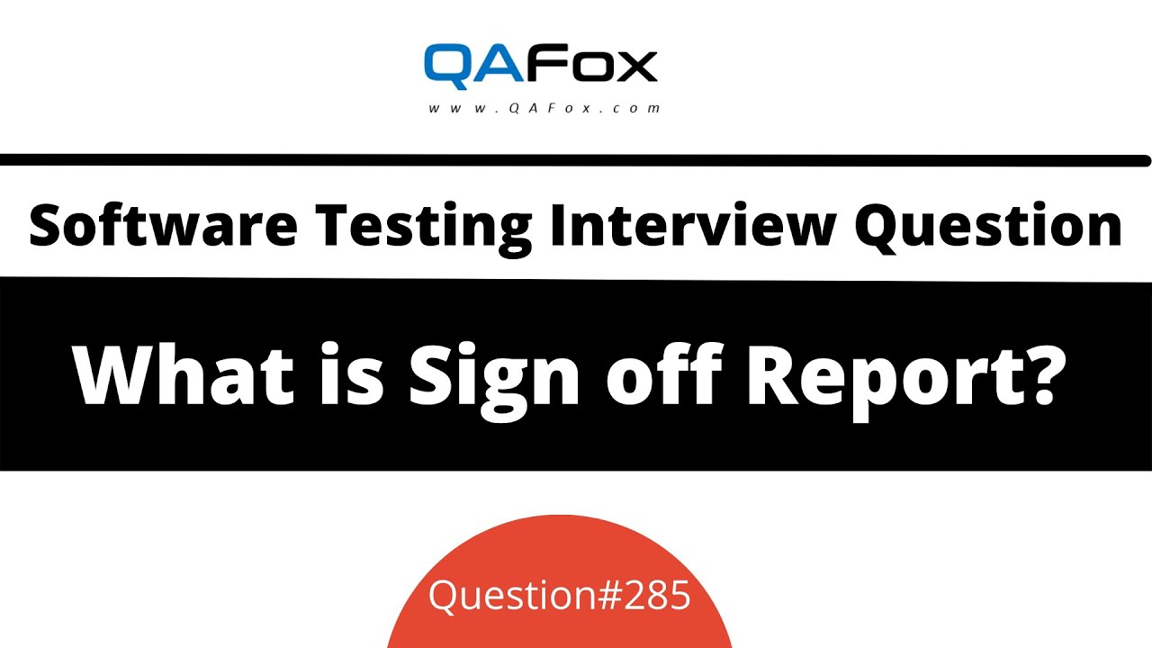 What is Sign off Report? (Software Testing Interview Question #285)