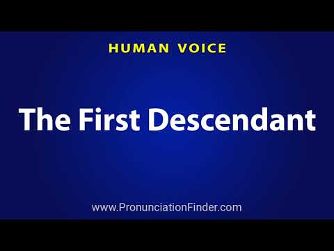 How To Pronounce The First Descendant