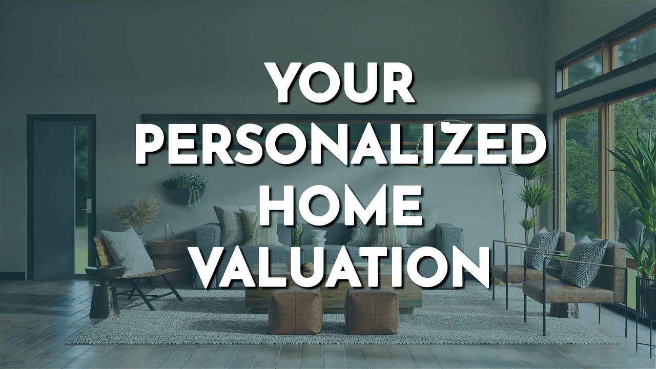 YOUR PERSONALIZED HOME VALUATION