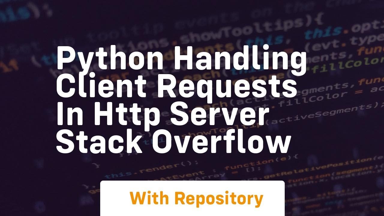 python Handling client requests in http server Stack Overflow