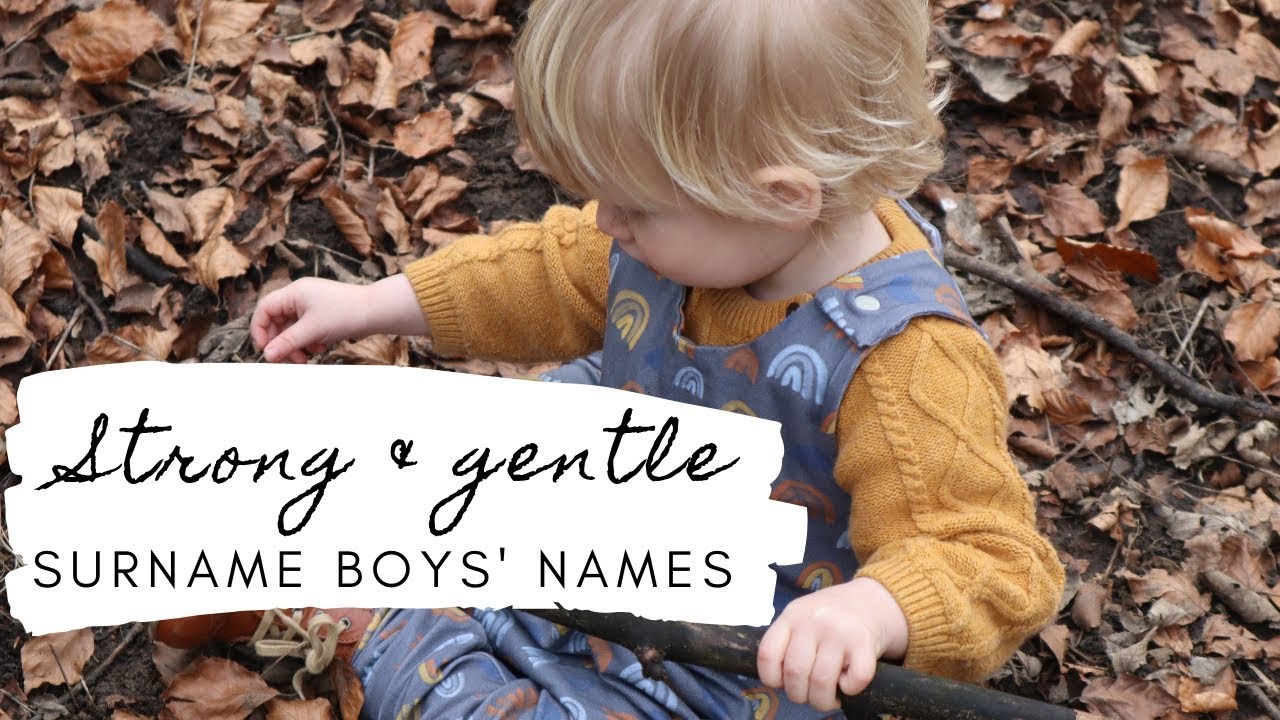 STRONG AND GENTLE SURNAME NAMES FOR BOYS | UNUSUAL SURNAME NAMES FOR BOYS