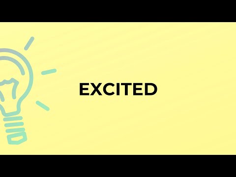 What is the meaning of the word EXCITED?