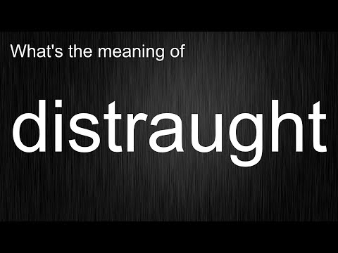 What's the meaning of "distraught", How to pronounce distraught?