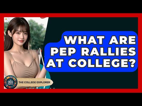 What Are Pep Rallies At College? - The College Explorer