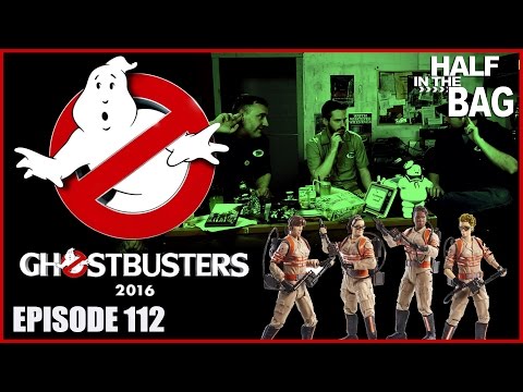 Half in the Bag Episode 112: Ghostbusters (2016)