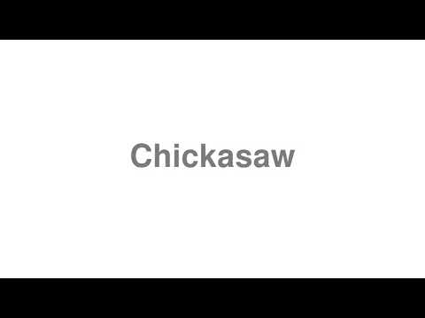How to Pronounce "Chickasaw"