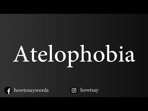 How To Pronounce Atelophobia