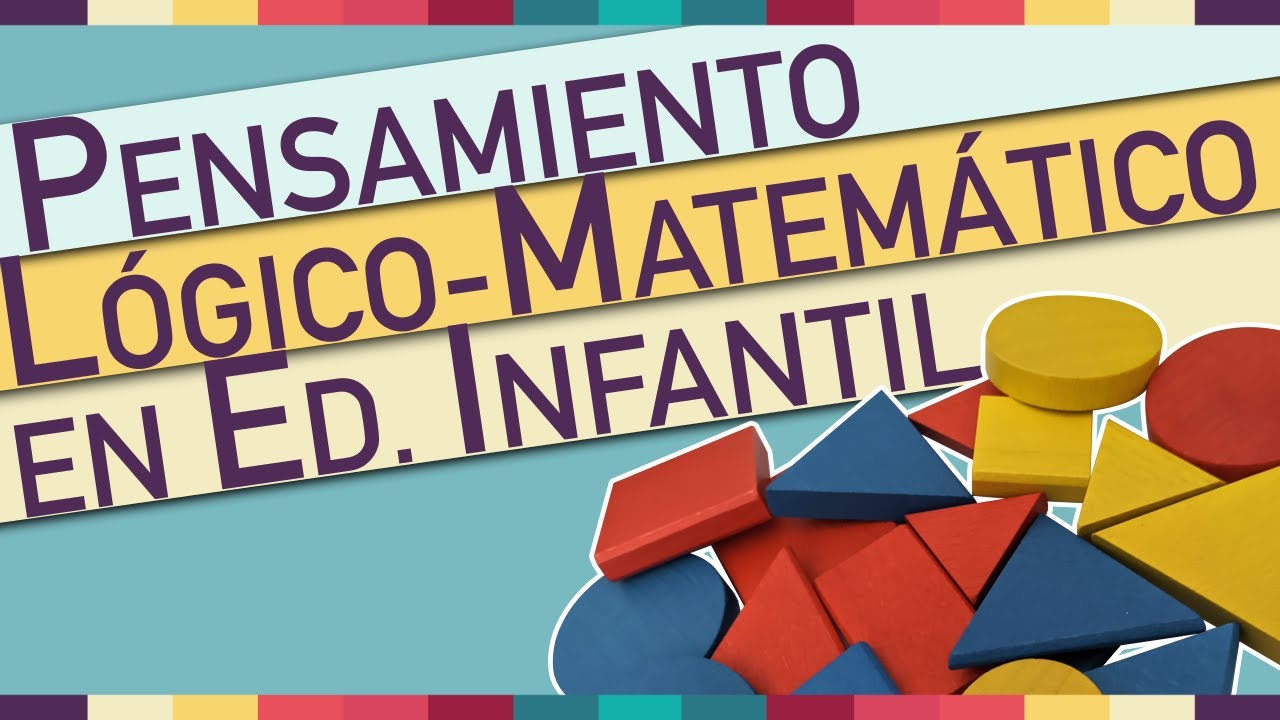 El pensamiento lógico-matemático en Ed. Infantil | Didáctica de la Matemática en Ed. Infantil