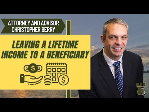 How to leave a lifetime of income to a beneficiary?
