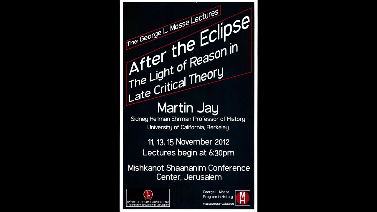 Martin Jay, Mosse Lecture 01: Reason Eclipsed