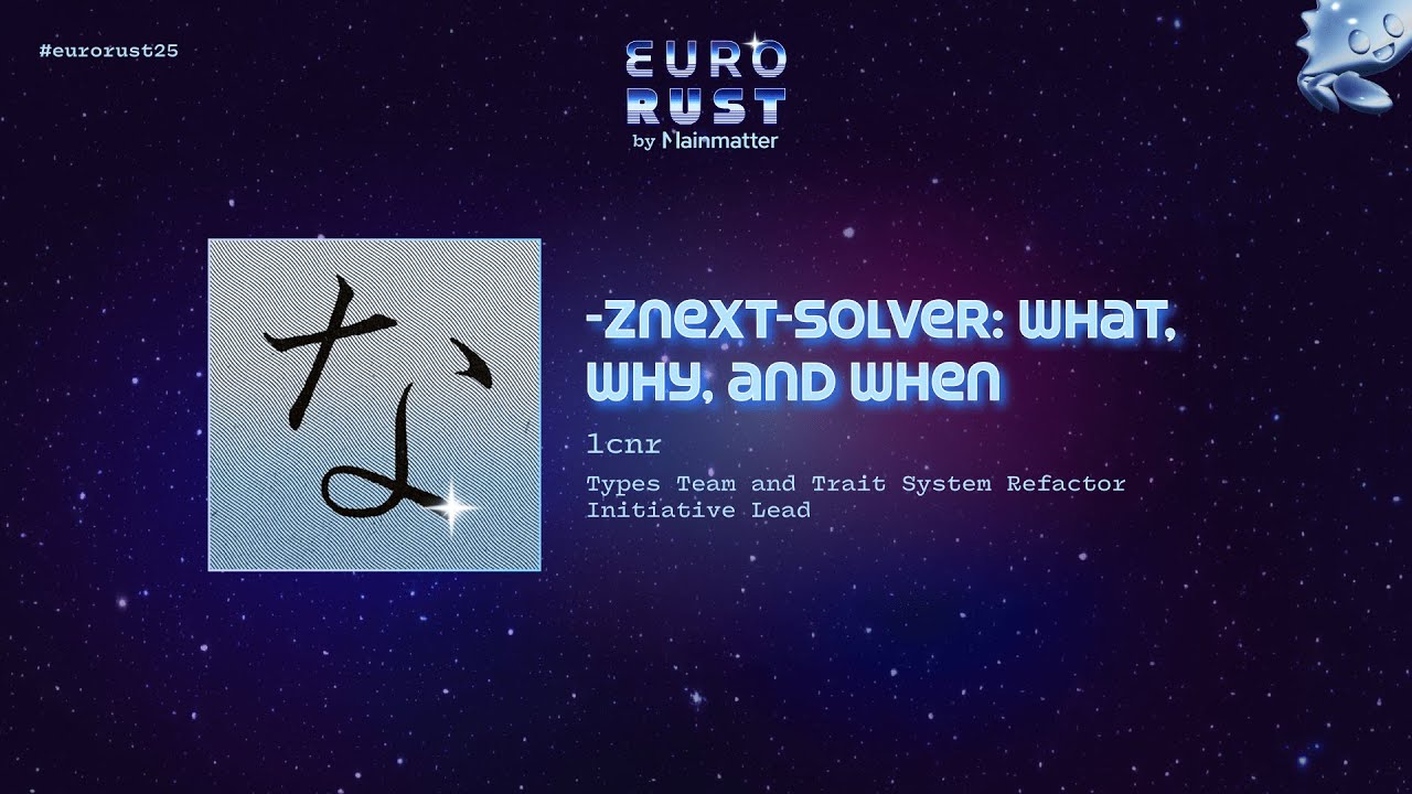 -Znext-solver: what, why, and when - lcnr | EuroRust 2025