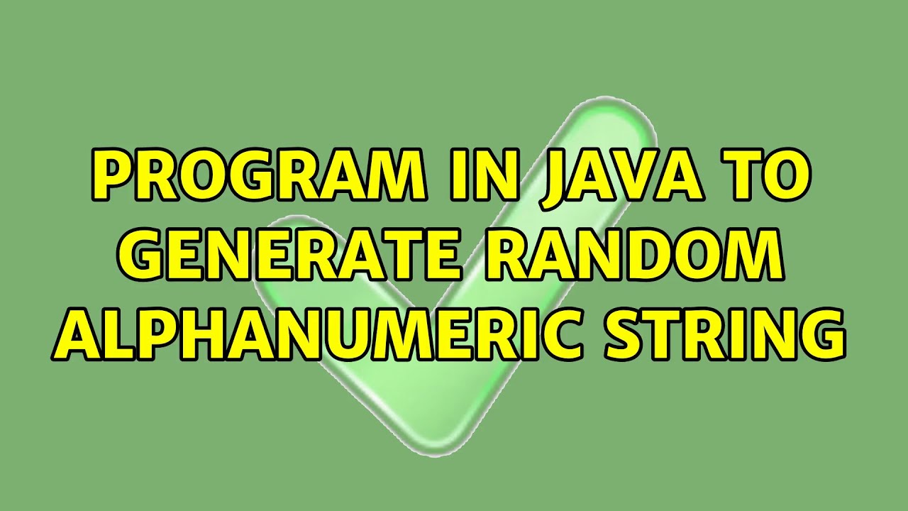 Program in JAVA to generate random alphanumeric string (4 Solutions!!)