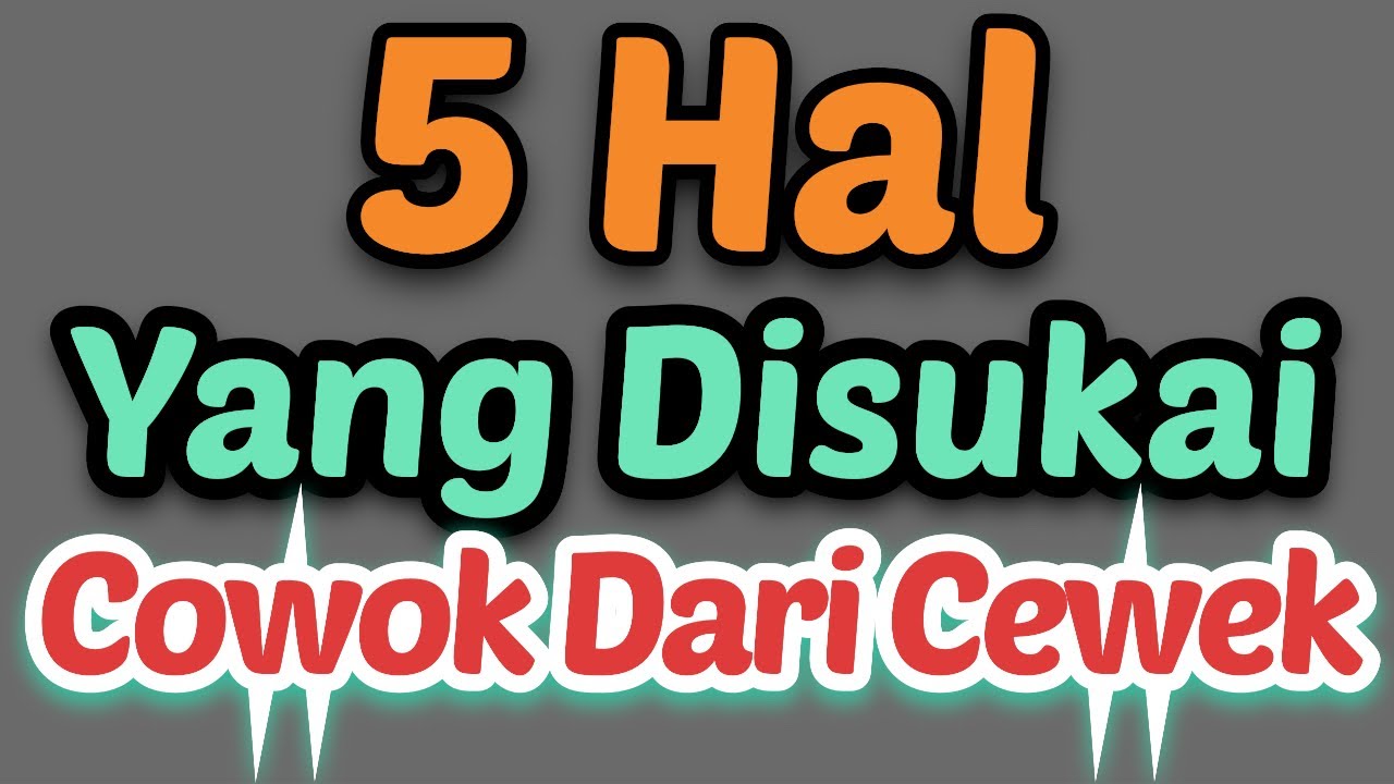 5 Hal Yang Disukai Cowok Dari Cewek
