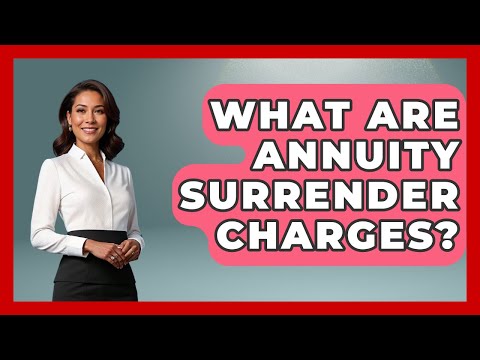 What Are Annuity Surrender Charges? - Wealth and Estate Planners