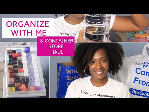 ORGANIZE WITH ME + CONTAINER STORE HAUL - Makeup Vanity, Hair Tools, Nail Polish, Skincare