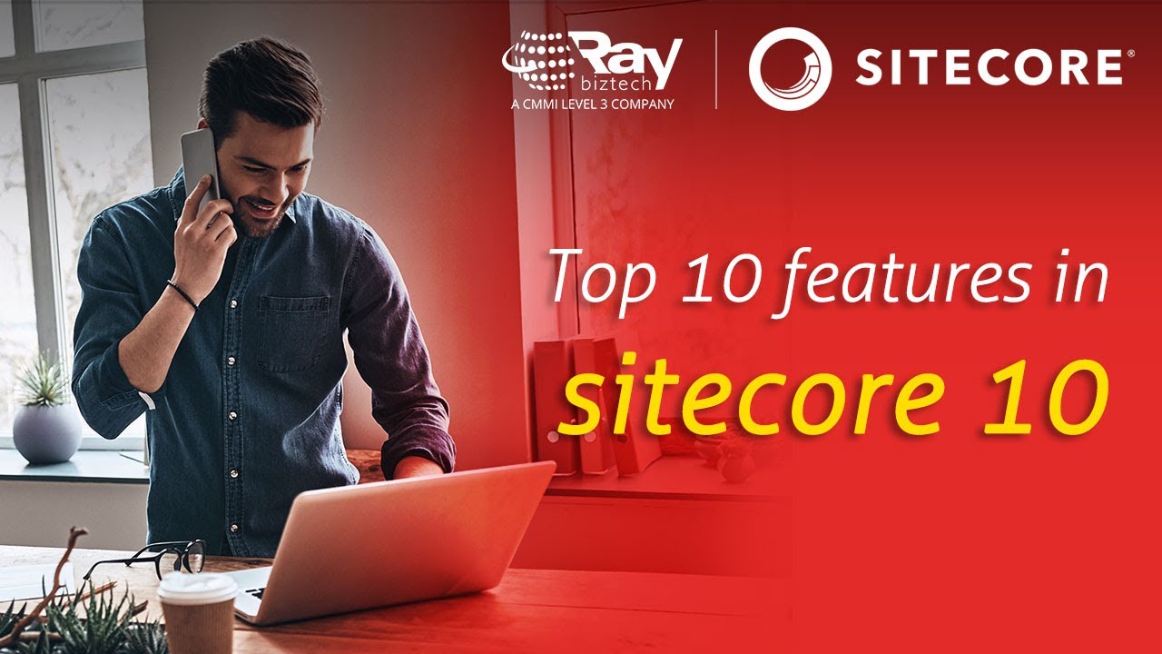 Top 10 Features in SITECORE 10 | Ray Business Technologies