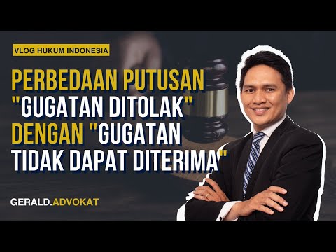Perbedaan Putusan "Gugatan Ditolak" Dengan Putusan "Gugatan Tidak Dapat Diterima"