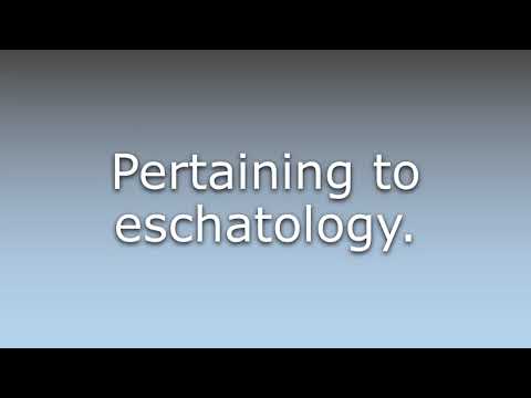 What does Eschatological mean?