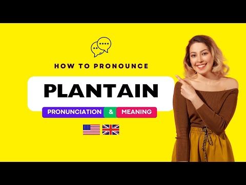 How to Pronounce PLANTAIN (Correctly) in American and British English