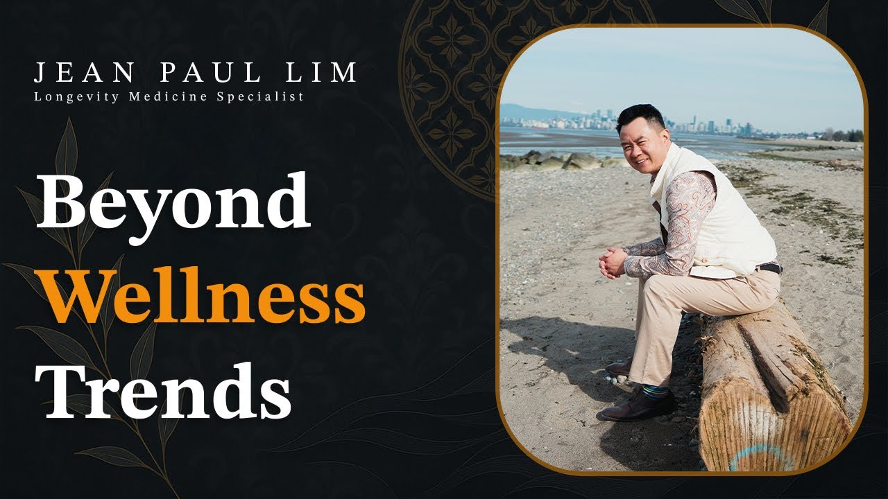 Beyond Wellness Trends - Jean Paul Lim, M.D.