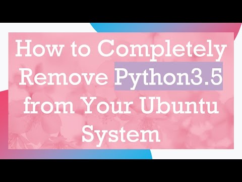 How to Completely Remove Python3.5 from Your Ubuntu System