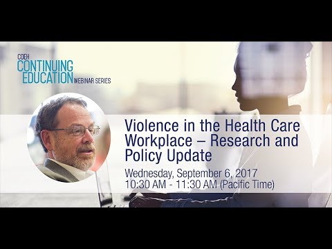 Violence in the Health Care Workplace - Research and Policy Update - September 6, 2017