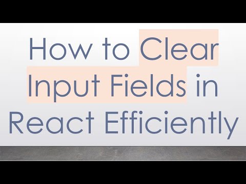 How to Clear Input Fields in React Efficiently
