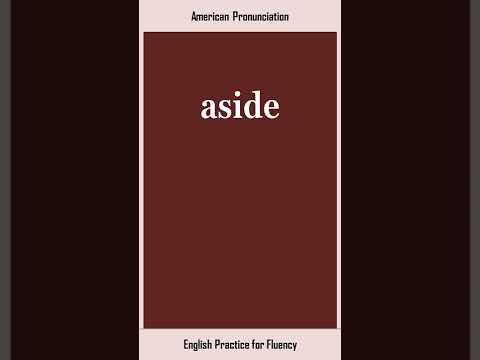 aside, How to Say or Pronounce ASIDE in American, British English, Pronunciation