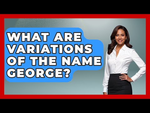 What Are Variations Of The Name George? - Talking Greece