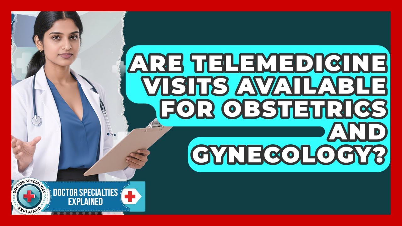Are Telemedicine Visits Available for Obstetrics and Gynecology? | Doctor Specialties Explained News
