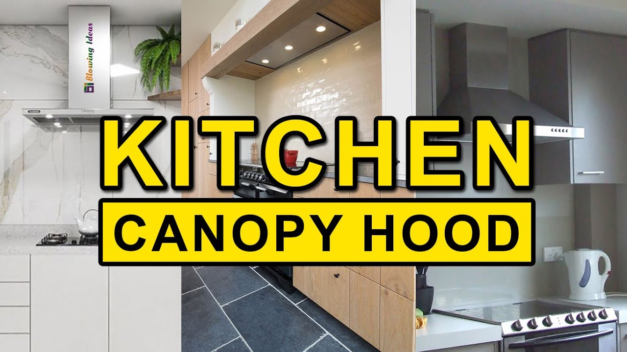 Kitchen Canopy Hood Designs | Blowing Ideas