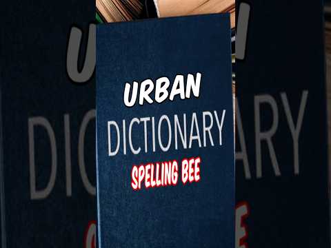 Urban Dictionary Spelling Bee🐝