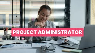What is the role of a Project Administrator