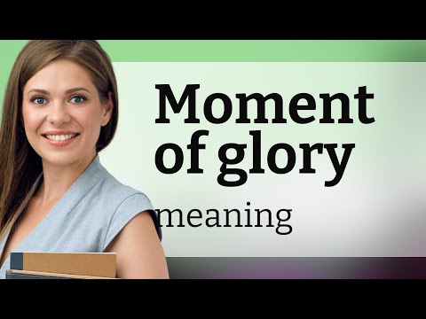 The Splendor of "Moment of Glory": Unraveling its Meaning