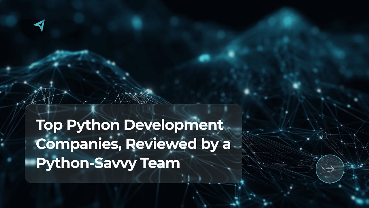 Top Python Development Companies, Reviewed by a Python-Savvy Team