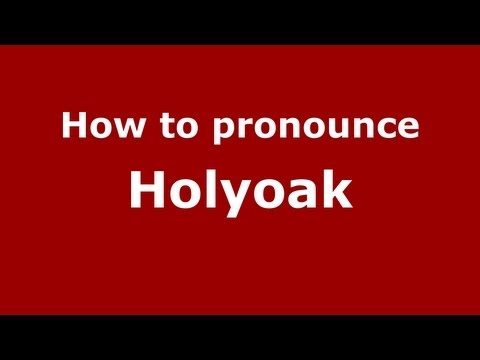 How to Pronounce Holyoak - PronounceNames.com