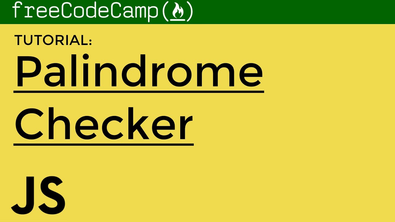Tutorial: Palindrome Checker FreeCodeCamp Algorithm