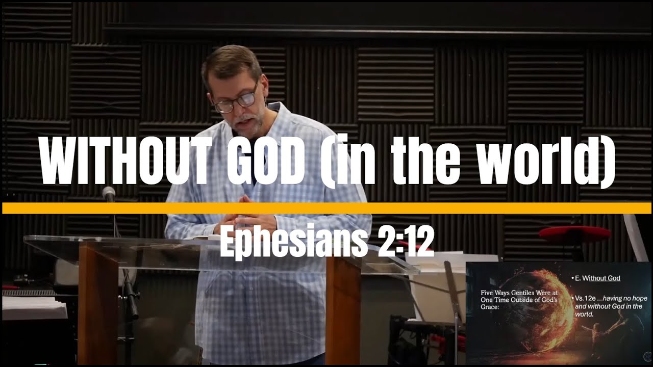 WITHOUT GOD (in the world) | Ephesians 2:12